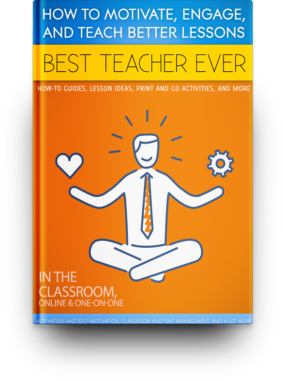 Best Teacher Ever: How to Motivate, Engage, and Teach Better Lessons ...